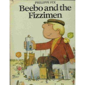 Beebo and the Fizzimen by Philippe Fix; Alain Gree | Goodreads