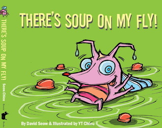 There's Soup on My Fly! by David Seow | Goodreads