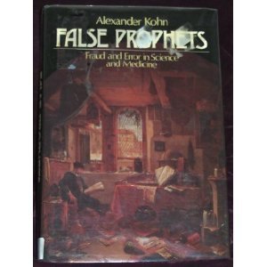 False Prophets: Fraud and Error in Science and Medicine by Alexander ...