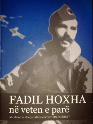 Fadil Hoxha në vetën e parë, me shënime dhe parathënie të Veton Surroit ...