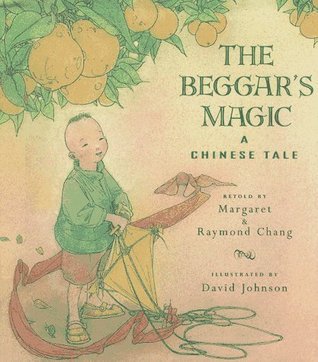 The Beggar's Magic: A Chinese Tale by Margaret Chang | Goodreads