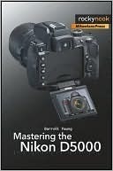 Mastering the Nikon D5000 by Darrell Young | Goodreads