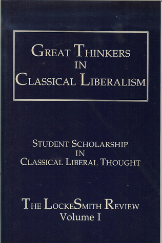 Great Thinkers in Classical Liberalism: The Lockesmith Review by Amy H ...