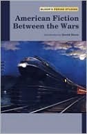 American Fiction Between the Wars by Harold Bloom | Goodreads