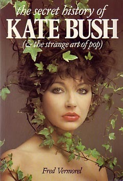 The Secret History of Kate Bush by Fred Vermorel | Goodreads