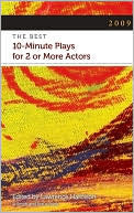2009: The Best 10-Minute Plays for 2 or More Actors by Lawrence ...