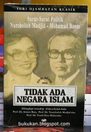 Tidak Ada Negara Islam: Surat-Surat Politik Nurcholish Madjid-Mohamad ...