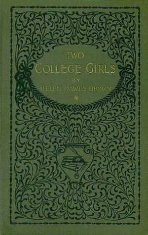 Two College Girls by Helen Dawes Brown | Goodreads