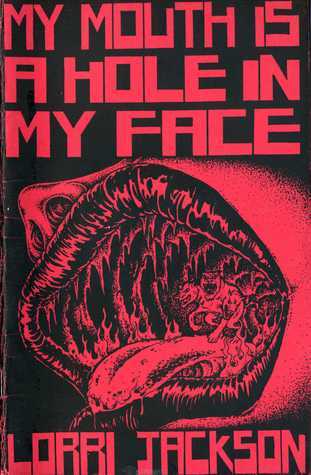 My Mouth is a Hole in My Face by Lorri Jackson | Goodreads