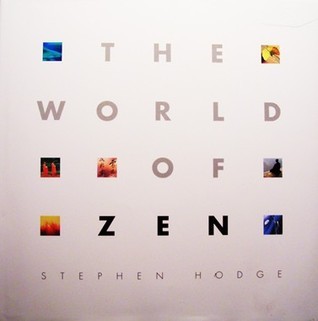 The World of Zen by Stephen Hodge | Goodreads