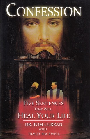 Confession: Five Sentences That Will Heal Your Life by Tom Curran ...