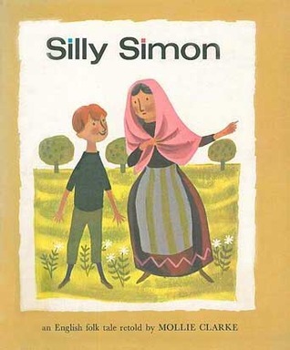 Silly Simon: An English Folktale by Mollie Clarke | Goodreads