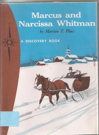 Marcus and Narcissa Whitman (Garrard Discovery) by Marian T. Place ...