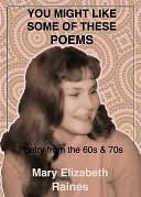 You Might Like Some of These Poems by Mary Elizabeth Raines | Goodreads