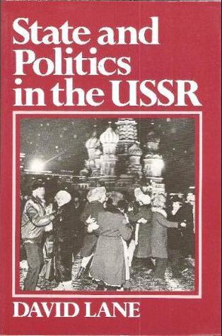 State and Politics in the U. S. S. R. by David Stuart Lane | Goodreads