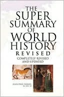 The Super Summary of World History Revised:With A Strong Emphasis On ...