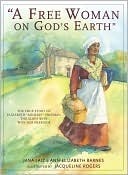 A Free Woman On God's Earth: The True Story of Elizabeth "Mumbet ...