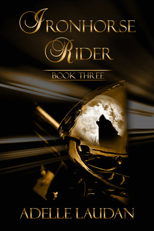 Iron Horse Rider (Three) by Adelle Laudan | Goodreads