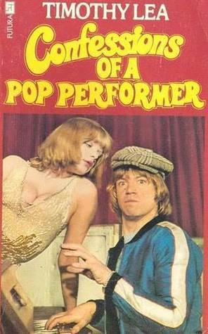 Confessions of a Pop Performer by Timothy Lea | Goodreads
