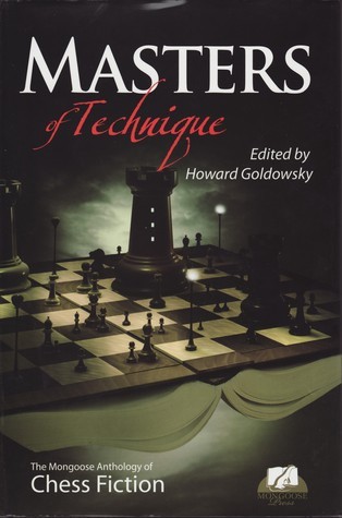 Masters of Technique: Mongoose Press Anthology of Chess Fiction by ...