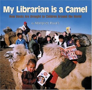 My Librarian Is a Camel: How Books Are Brought to Children Around the ...