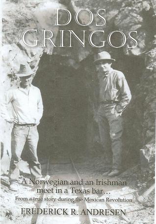 Dos Gringos by Frederick R. Andresen | Goodreads