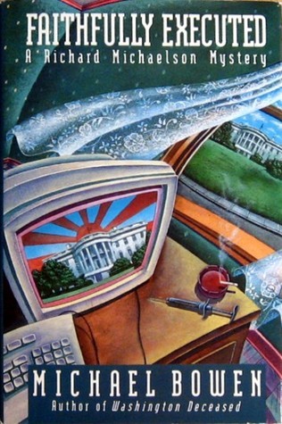 Faithfully Executed (Richard Michaelson, #2) by Michael Bowen | Goodreads