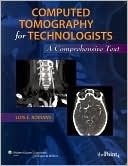 Computed Tomography for Technologists: A Comprehensive Text by Lois R ...