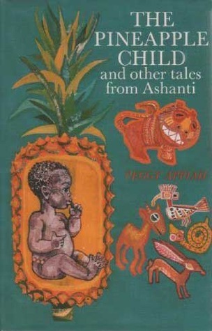The pineapple child,: And other tales from Ashanti; by Peggy Appiah ...
