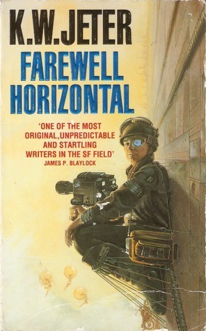 Farewell Horizontal by K.W. Jeter | Goodreads