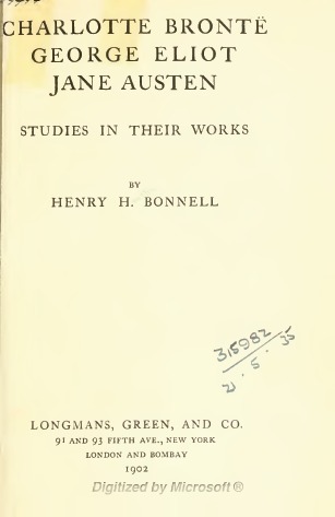 Charlotte Bronte, George Eliot and Jane Austen: Studies in Their Works ...