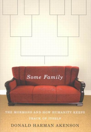 Some Family: The Mormons and How Humanity Keeps Track of Itself by ...