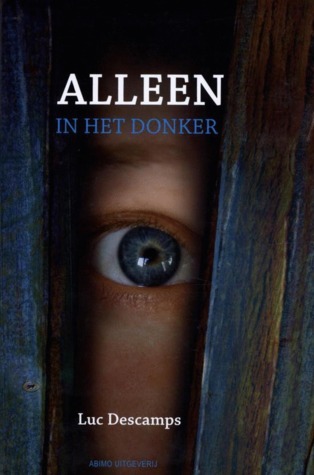 Alleen in het donker by Luc Descamps | Goodreads