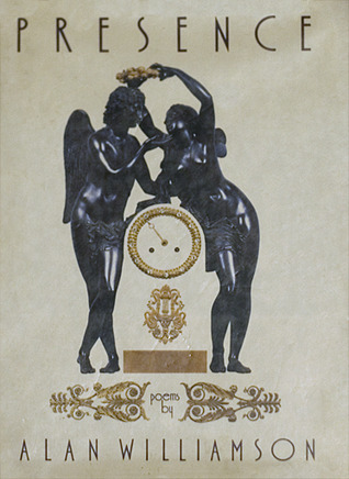Presence: Poems by Alan Williamson | Goodreads