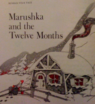 Marushka and the Twelve Months: A Russian Folk Tale by Joe Rogers ...