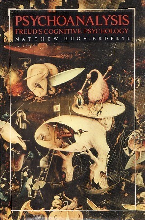 Psychoanalysis: Freud's Cognitive Psychology by Matthew Hugh Erdelyi ...