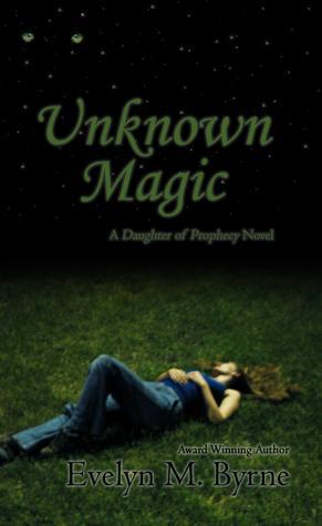 Unknown Magic (Daughter of Prophecy, #1) by Evelyn M. Byrne | Goodreads