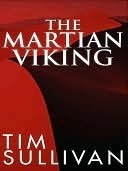 The Martian Viking by Tim Sullivan | Goodreads