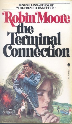 The Terminal Connection by Robin Moore | Goodreads