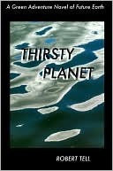 Thirsty Planet by Bob Tell | Goodreads