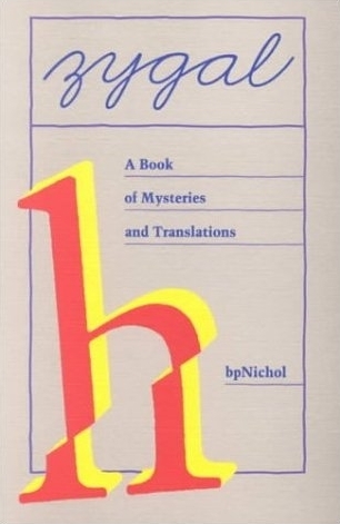 Zygal: A Book of Mysteries and Translations by bpNichol | Goodreads