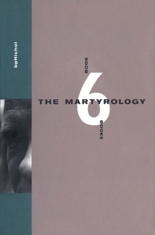 The Martyrology Book 6 by bpNichol | Goodreads