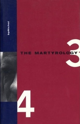 The Martyrology Books 3 & 4 by bpNichol | Goodreads