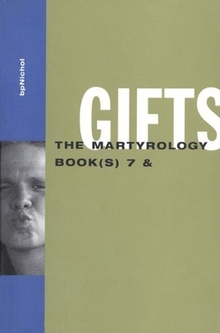 Gifts: The Martyrology Book(s) 7 & by bpNichol | Goodreads