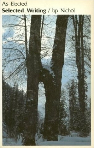Selected Writing: As Elected by bpNichol | Goodreads