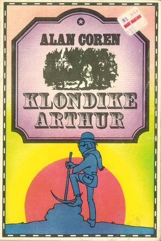 Klondike Arthur by Alan Coren | Goodreads