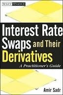Interest Rate Swaps and Their Derivatives: A Practitioner's Guide by ...