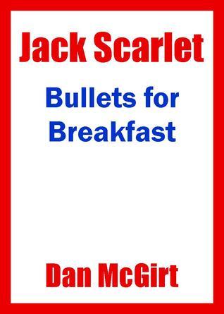 Bullets for Breakfast by Dan McGirt | Goodreads