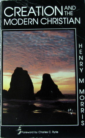 Creation and the Modern Christian by Henry M. Morris | Goodreads