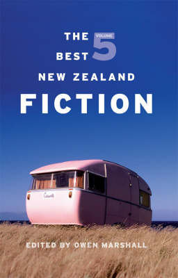 The Best New Zealand Fiction: Volume 5 by Owen Marshall | Goodreads